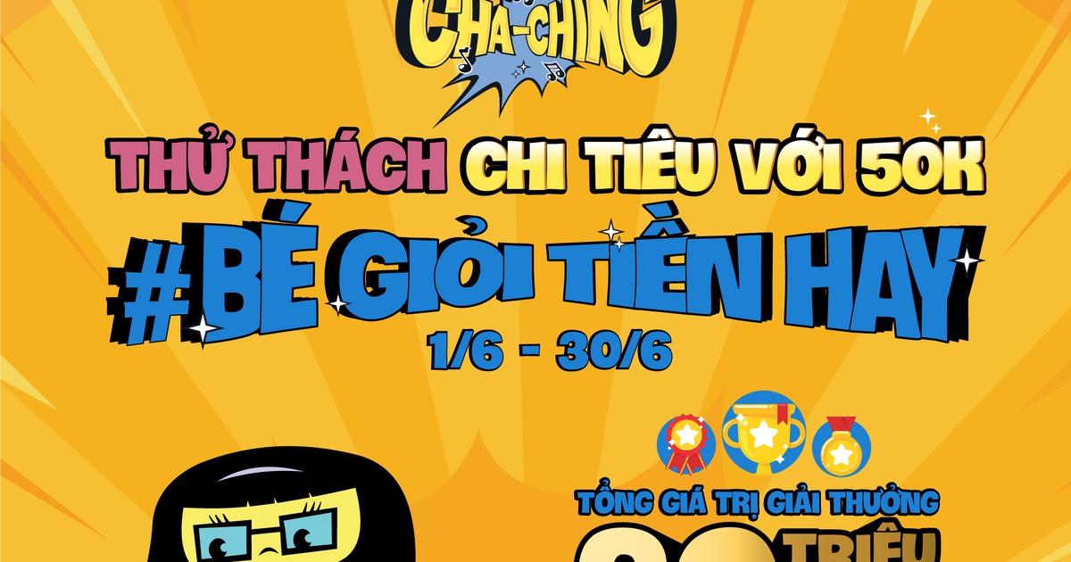 Phát động cuộc thi Cha-Ching “Bé giỏi Tiền hay” bằng hình thức trực tuyến