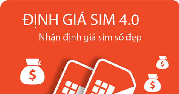 Thẩm định giá sim: Chìa khóa để giao dịch sim an toàn, minh bạch